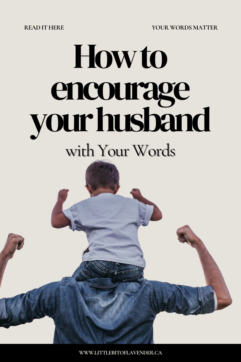 How To Encourage Your Husband With Words